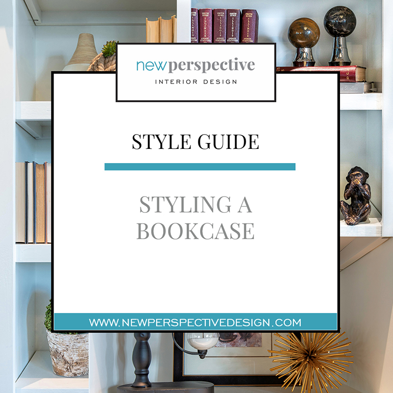 Style Guide: Styling A Bookcase - New Perspective Design